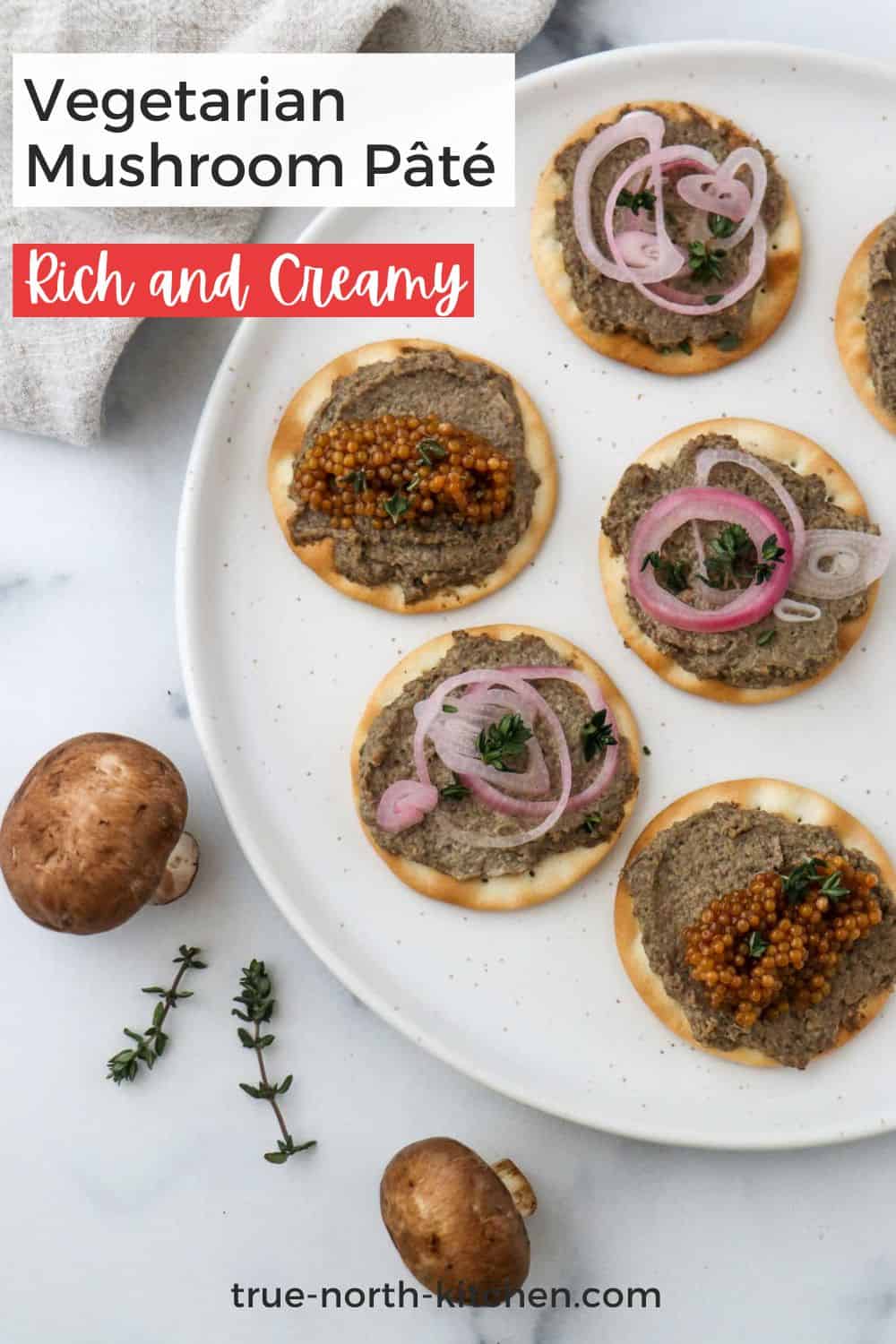 Vegetarian Mushroom Pâté - True North Kitchen